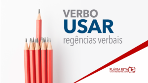 Verbo usar e suas diferentes regências verbais - Blog Flávia Rita