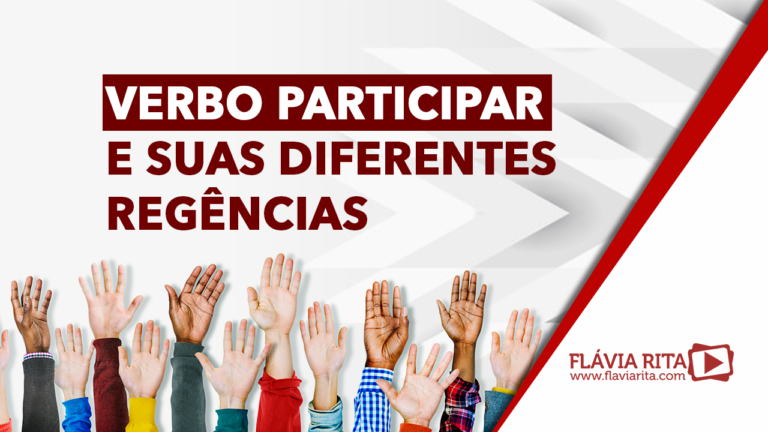 Verbo participar e suas diferentes regências - Blog Flávia Rita
